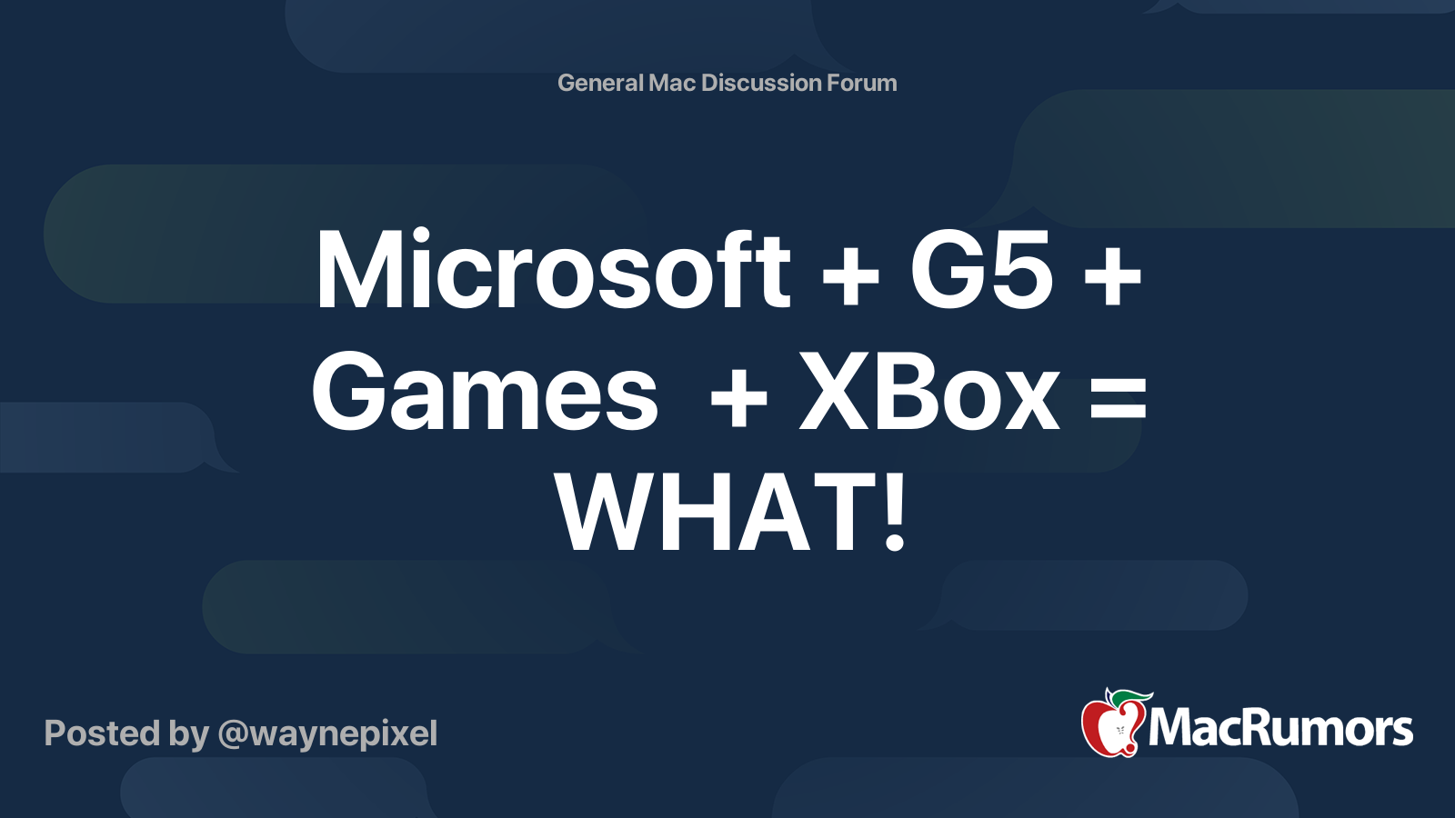 Microsoft + G5 + Games + XBox = WHAT! | MacRumors Forums
