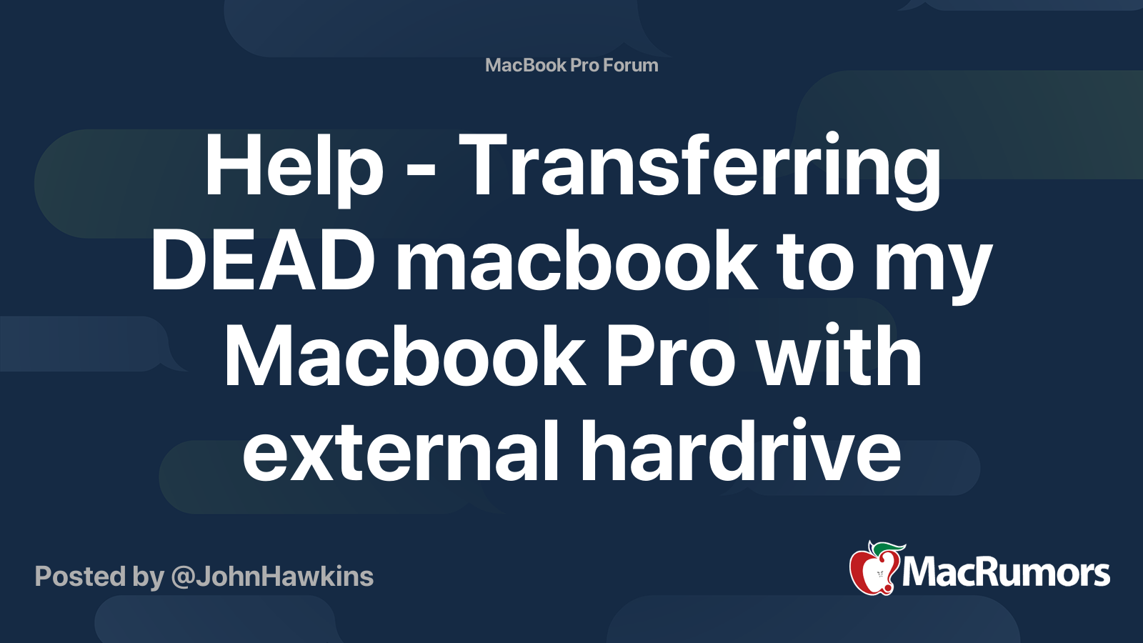 Help - Transferring DEAD macbook to my Macbook Pro with external hardrive | MacRumors Forums