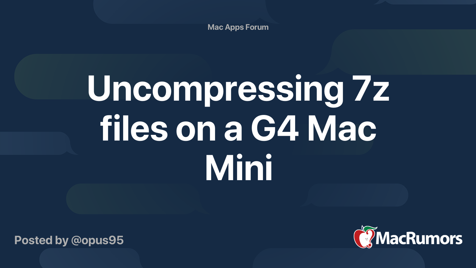 Uncompressing 7z files on a G4 Mac Mini | MacRumors Forums