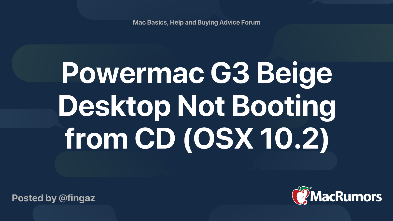 Powermac G3 Beige Desktop Not Booting from CD (OSX 10.2) | MacRumors Forums