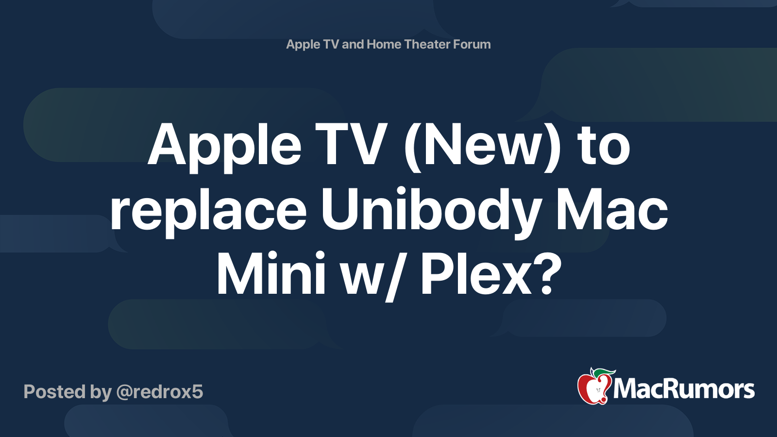 Apple TV (New) to replace Unibody Mac Mini w/ Plex? | MacRumors Forums