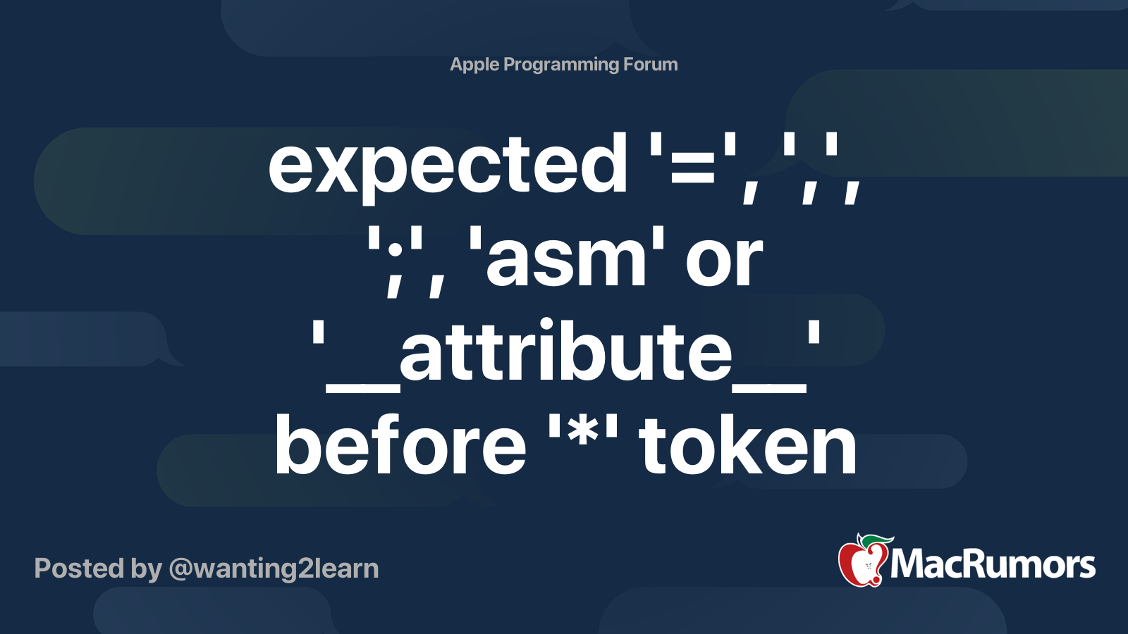 expected '=', ',', ';', 'asm' or '__attribute__' before '*' token | MacRumors Forums