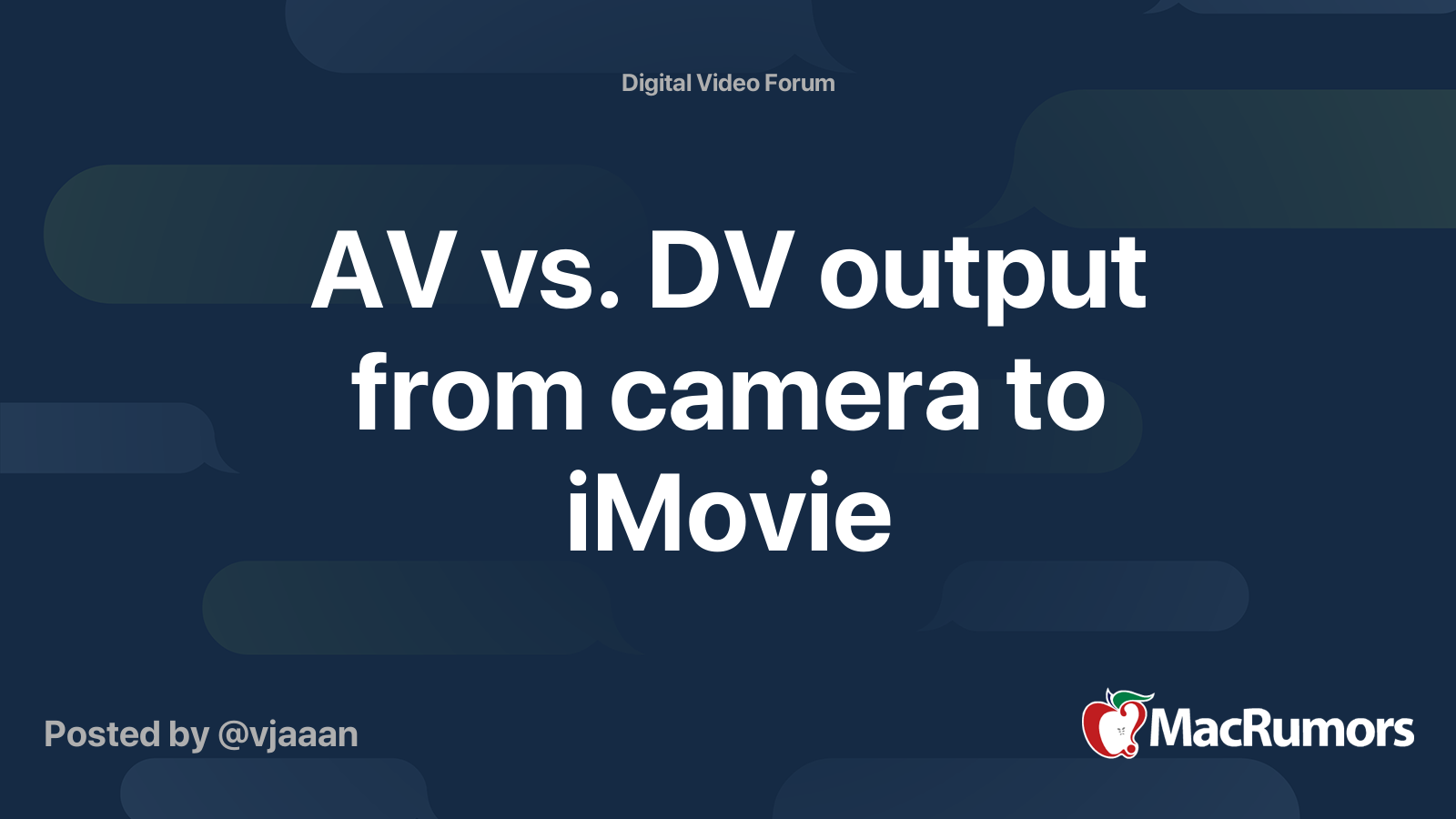 AV vs. DV output from camera to iMovie | MacRumors Forums