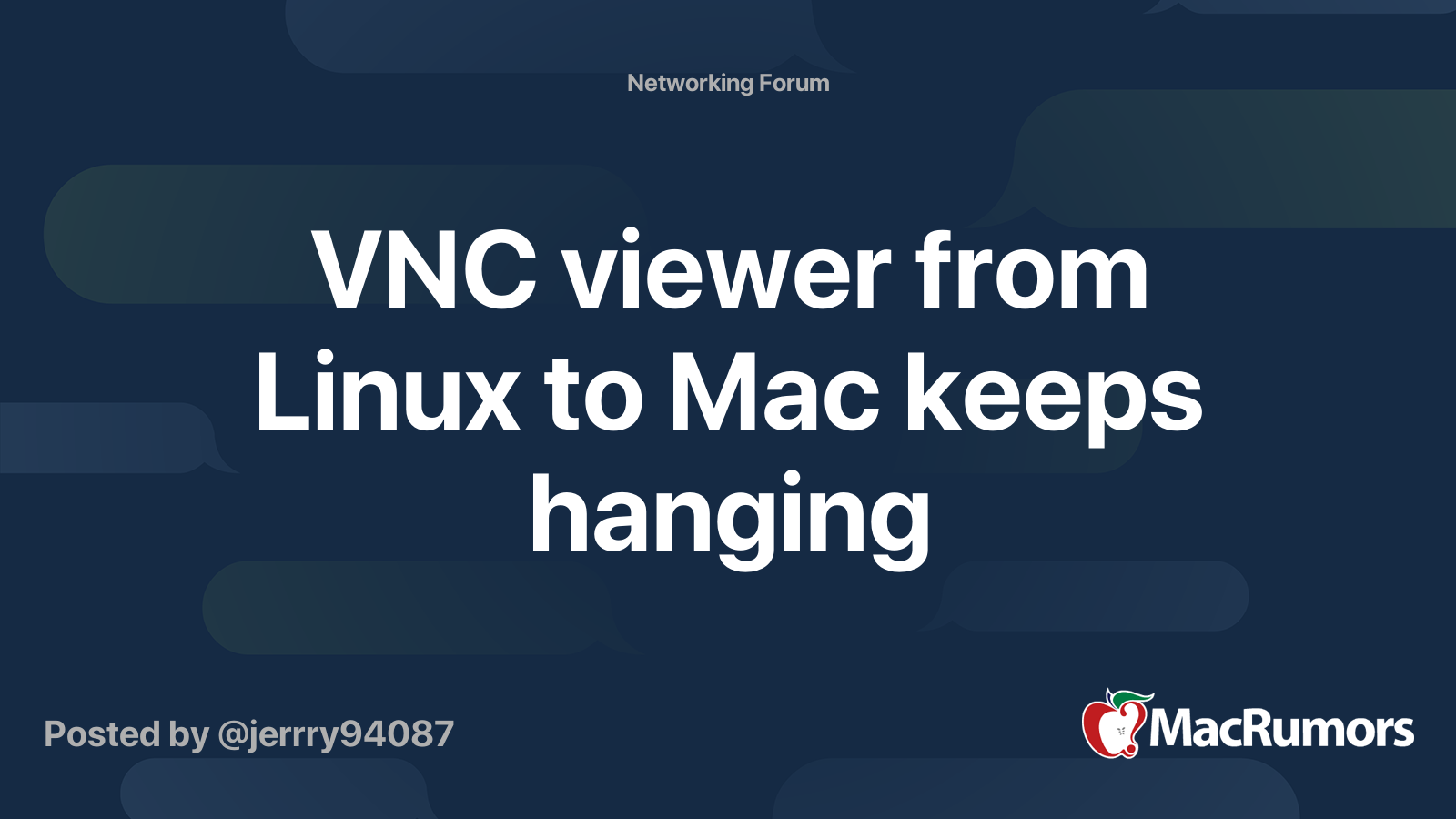 VNC viewer from Linux to Mac keeps hanging | MacRumors Forums