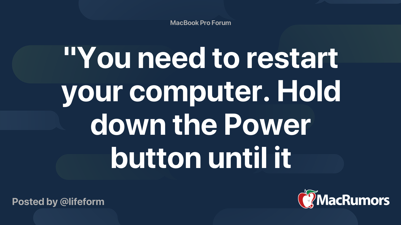 "You need to restart your computer. Hold down the Power button until it ...