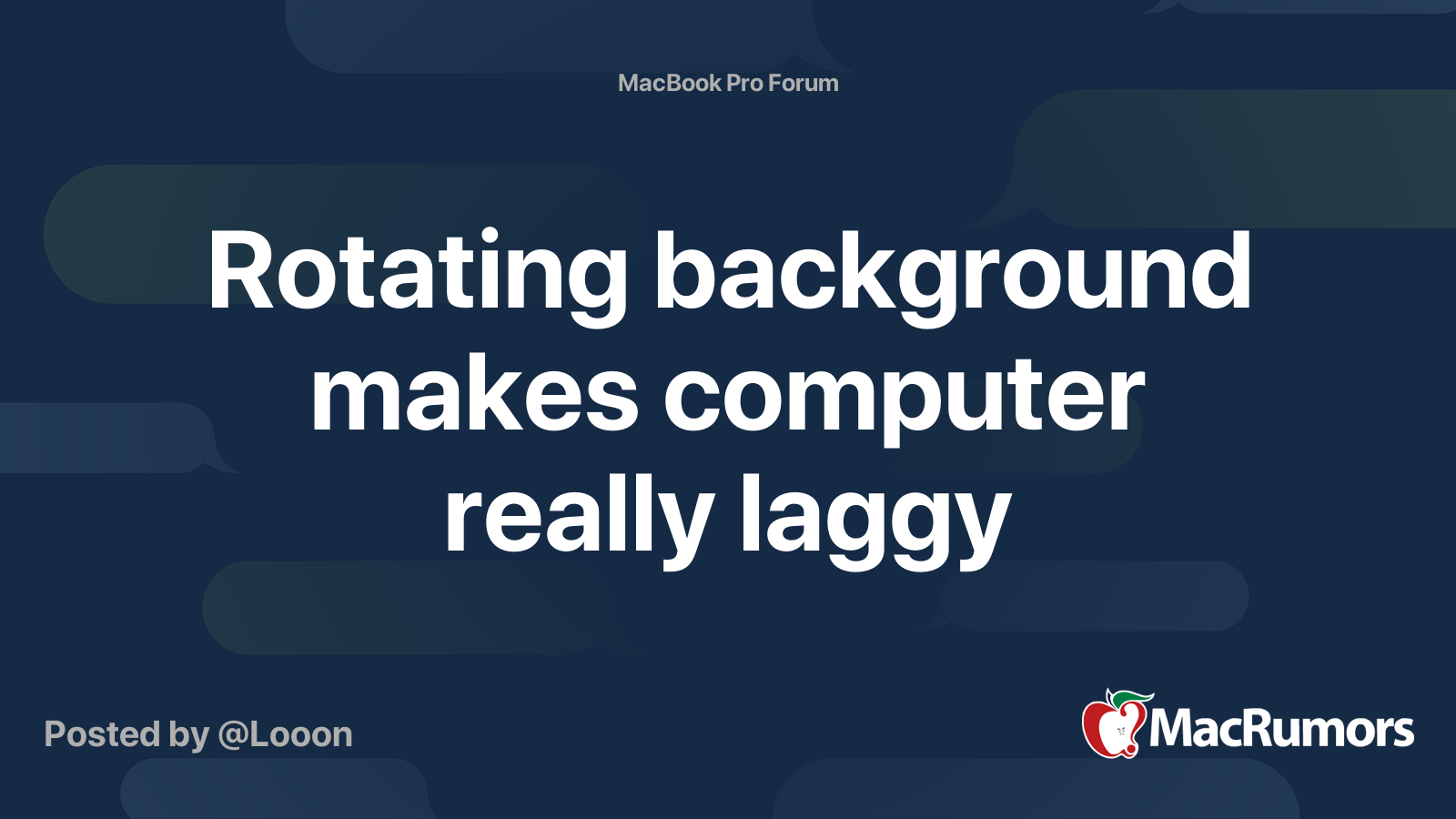 Rotating background makes computer really laggy | MacRumors Forums