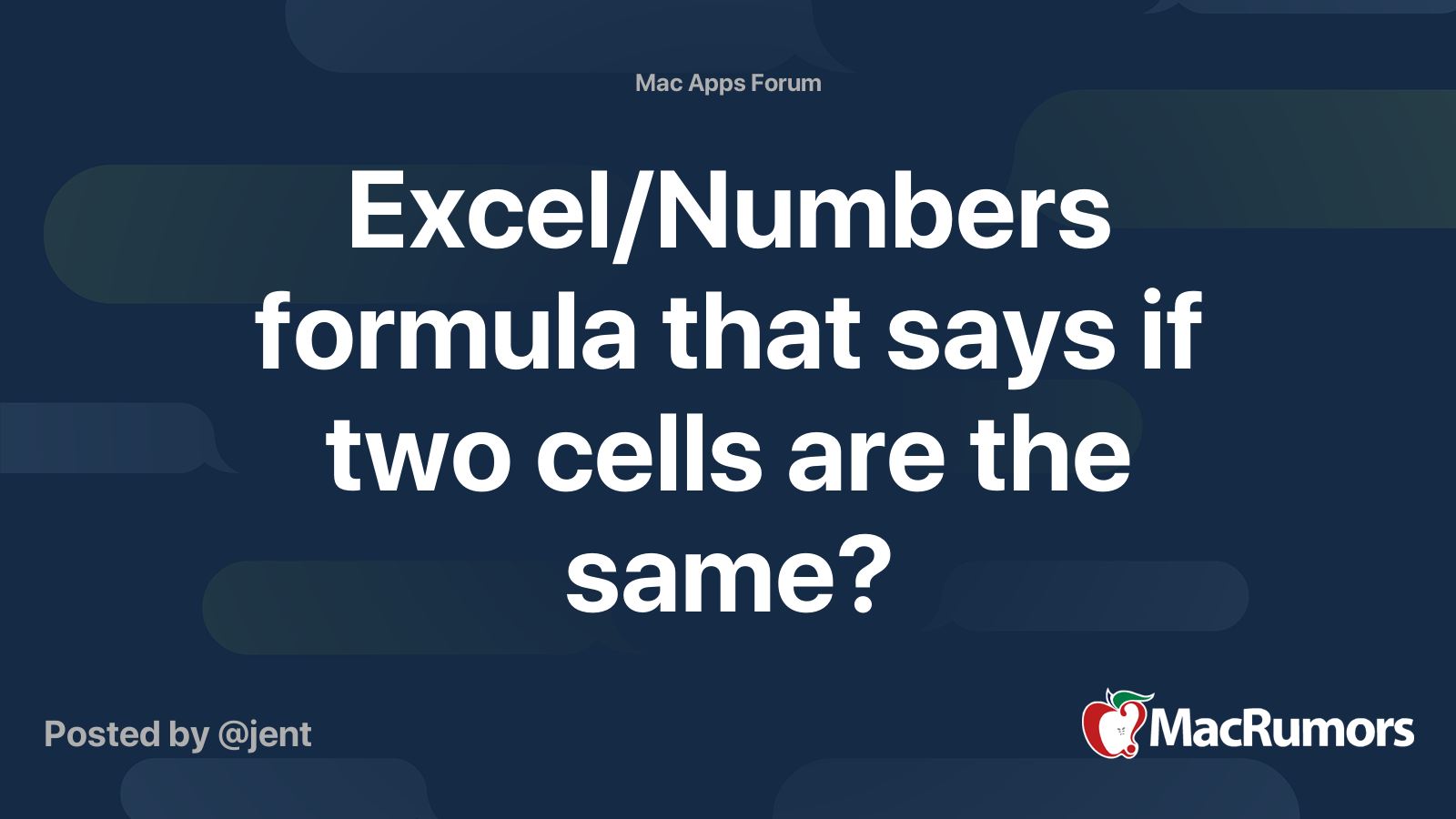 Excel/Numbers formula that says if two cells are the same? | MacRumors Forums