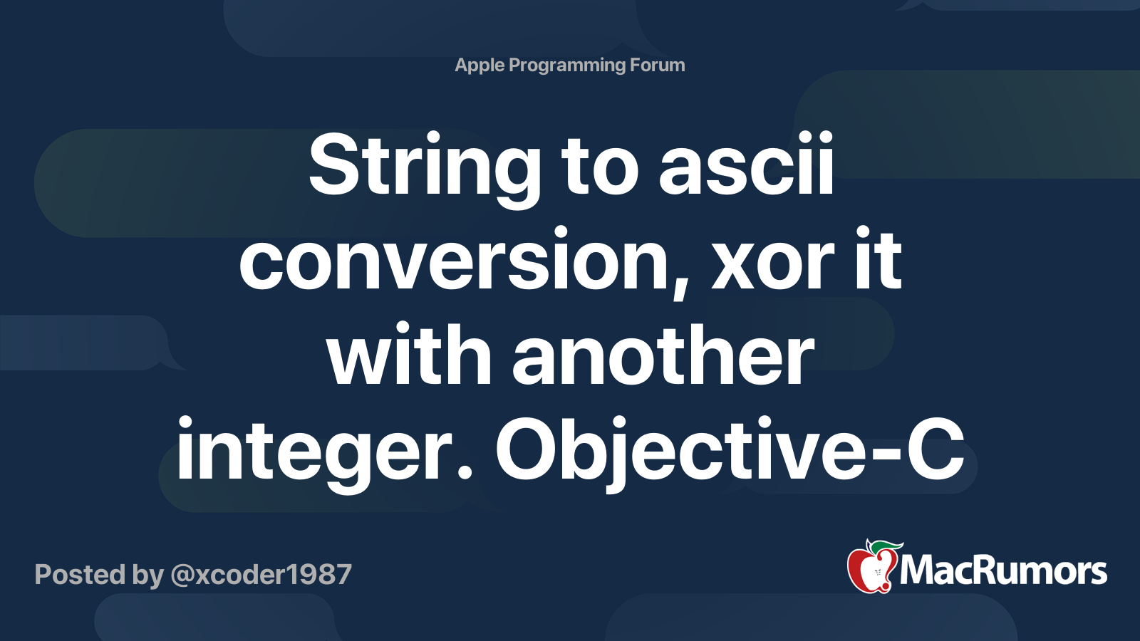 String To Ascii Conversion Xor It With Another Integer Objective C Macrumors Forums 6997