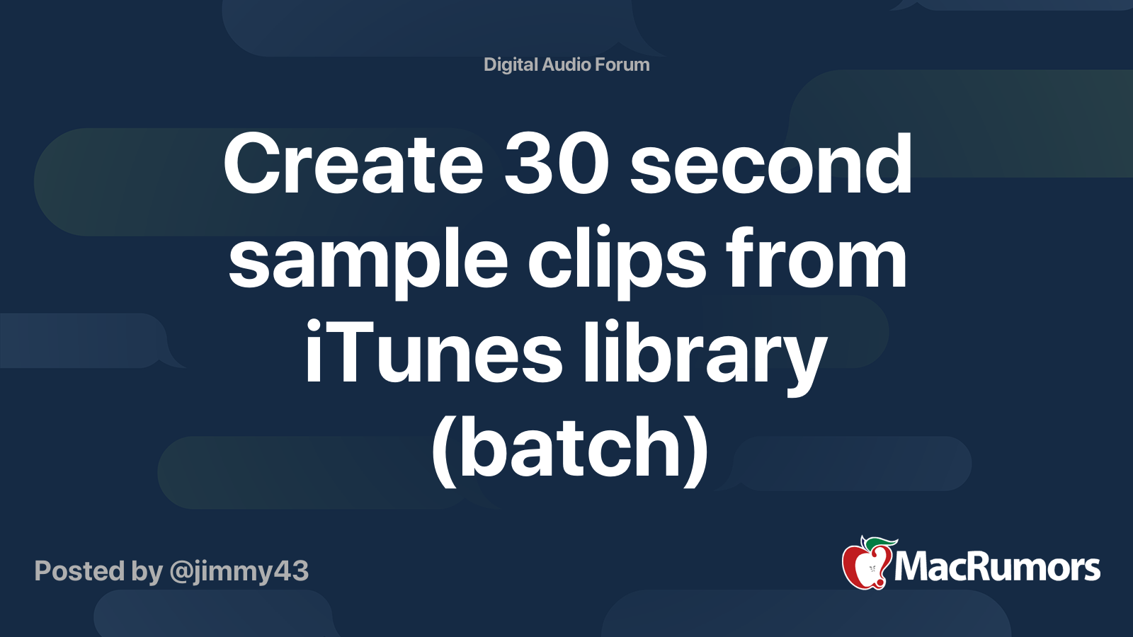 Create 30 second sample clips from iTunes library (batch) | MacRumors ...