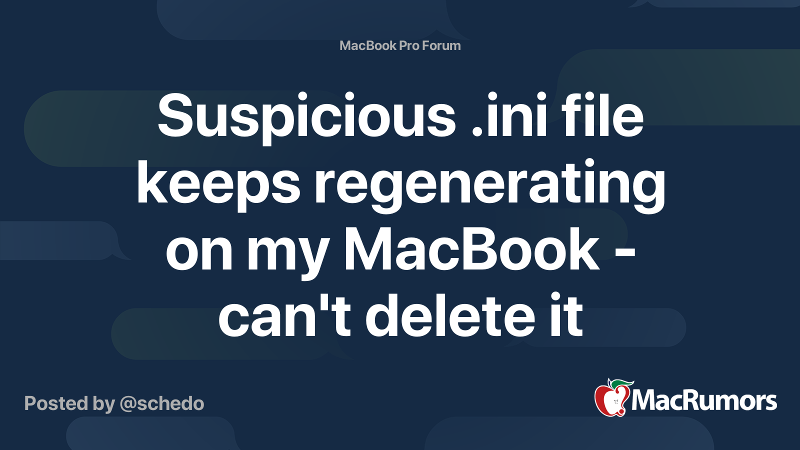 Suspicious .ini file keeps regenerating on my MacBook - can't delete it | MacRumors Forums
