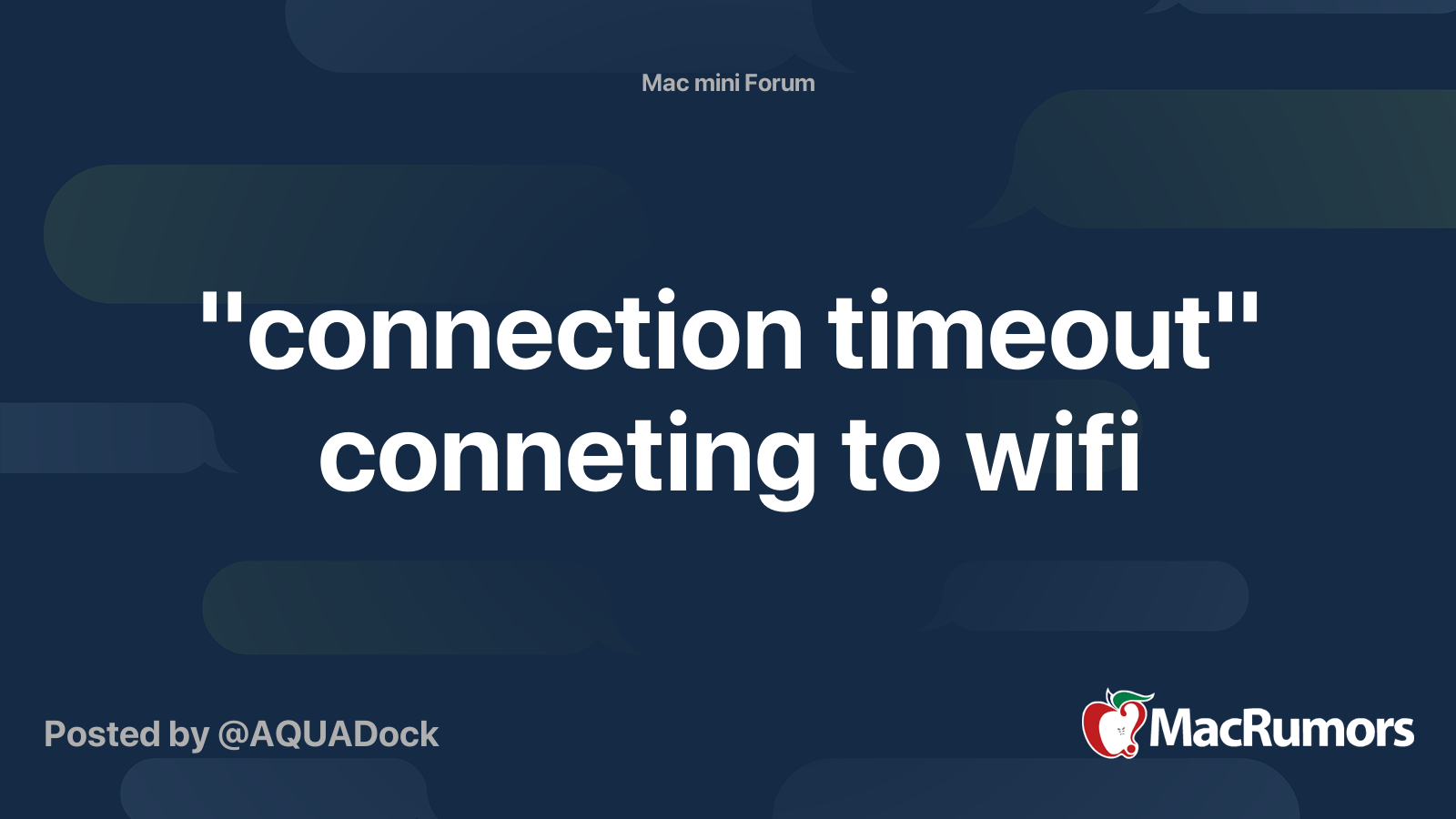 "connection timeout" conneting to wifi | MacRumors Forums