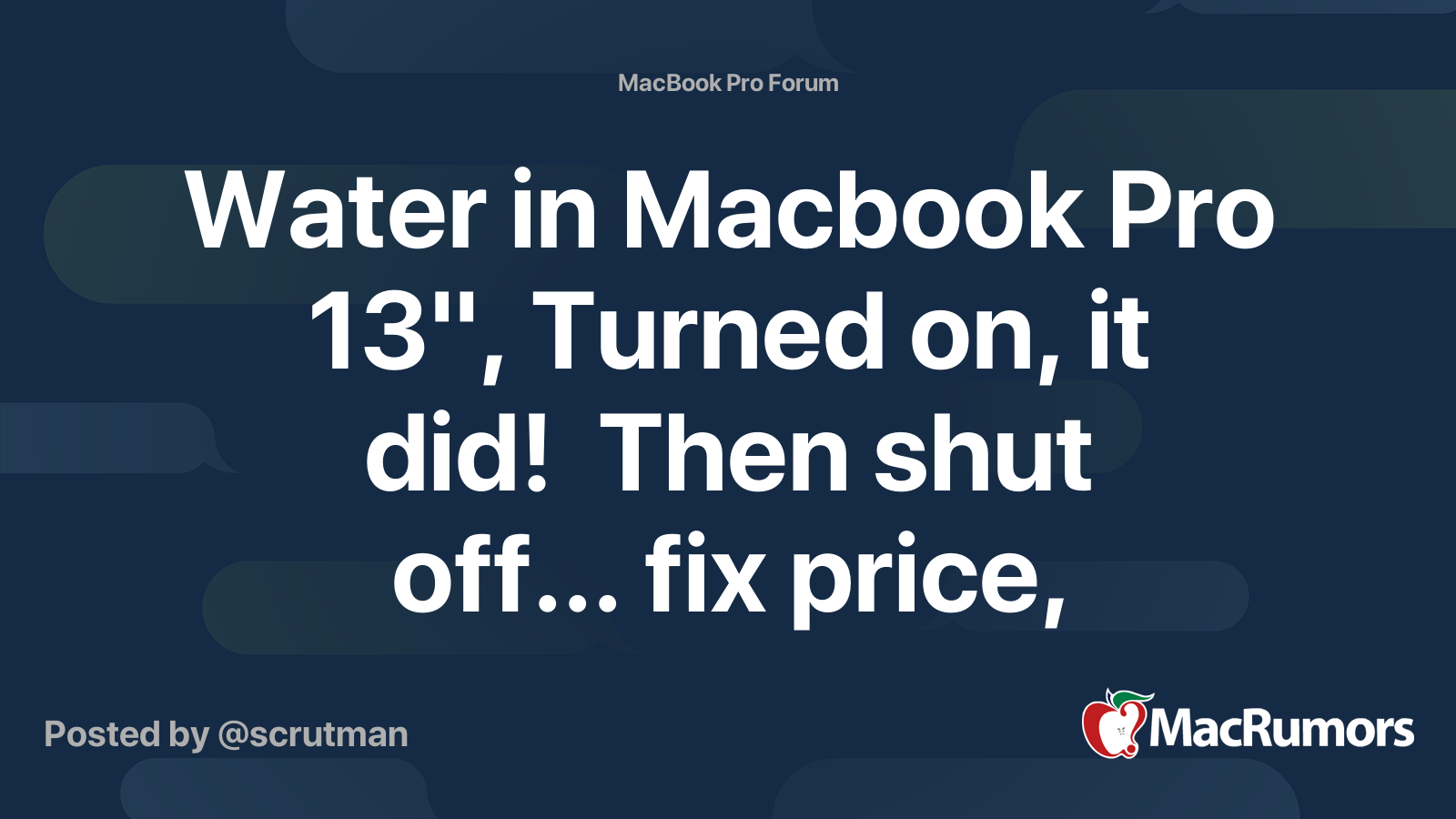 Water in Macbook Pro 13", Turned on, it did! Then shut off... fix price ...