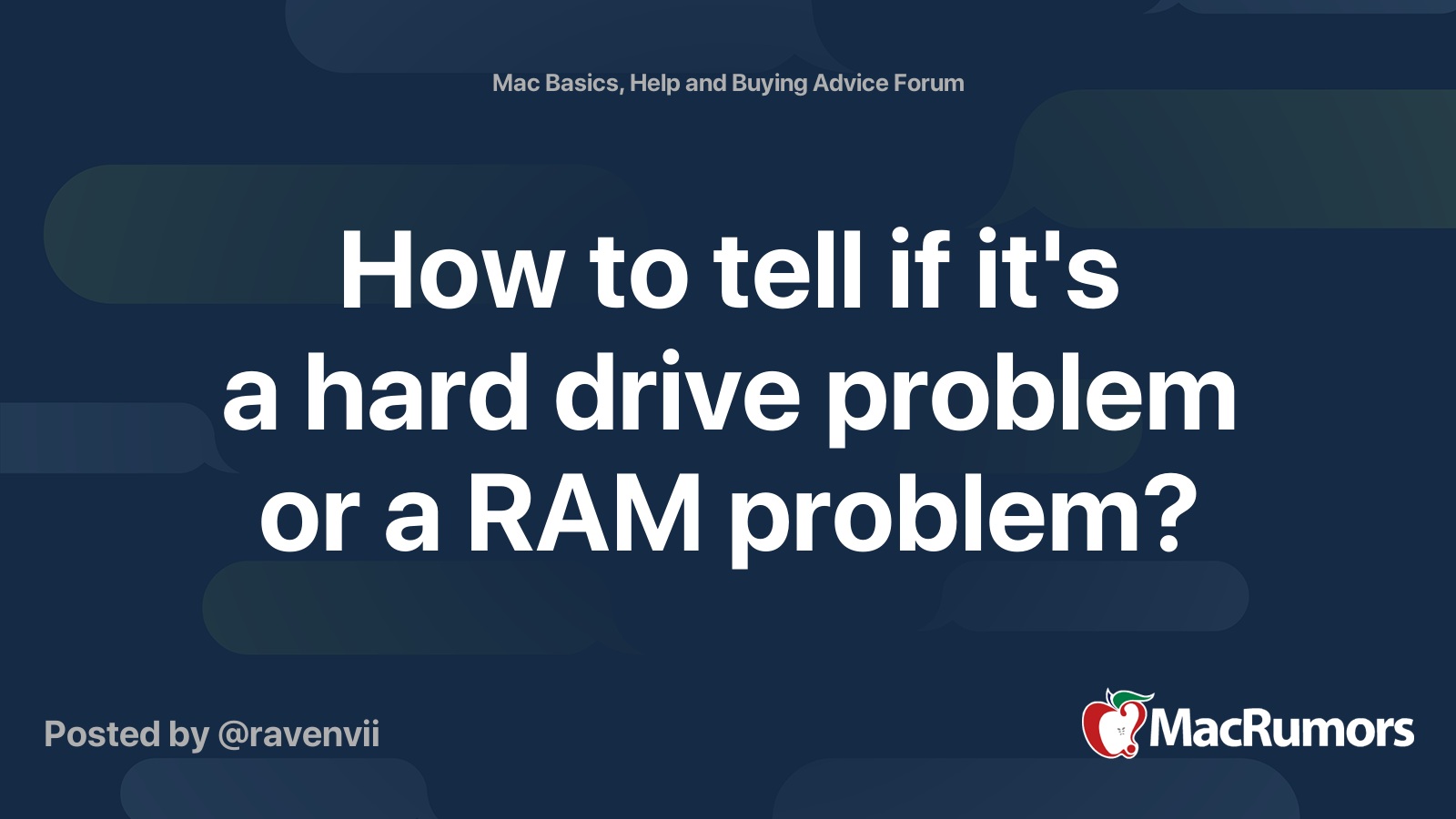 How to tell if it's a hard drive problem or a RAM problem? | MacRumors Forums