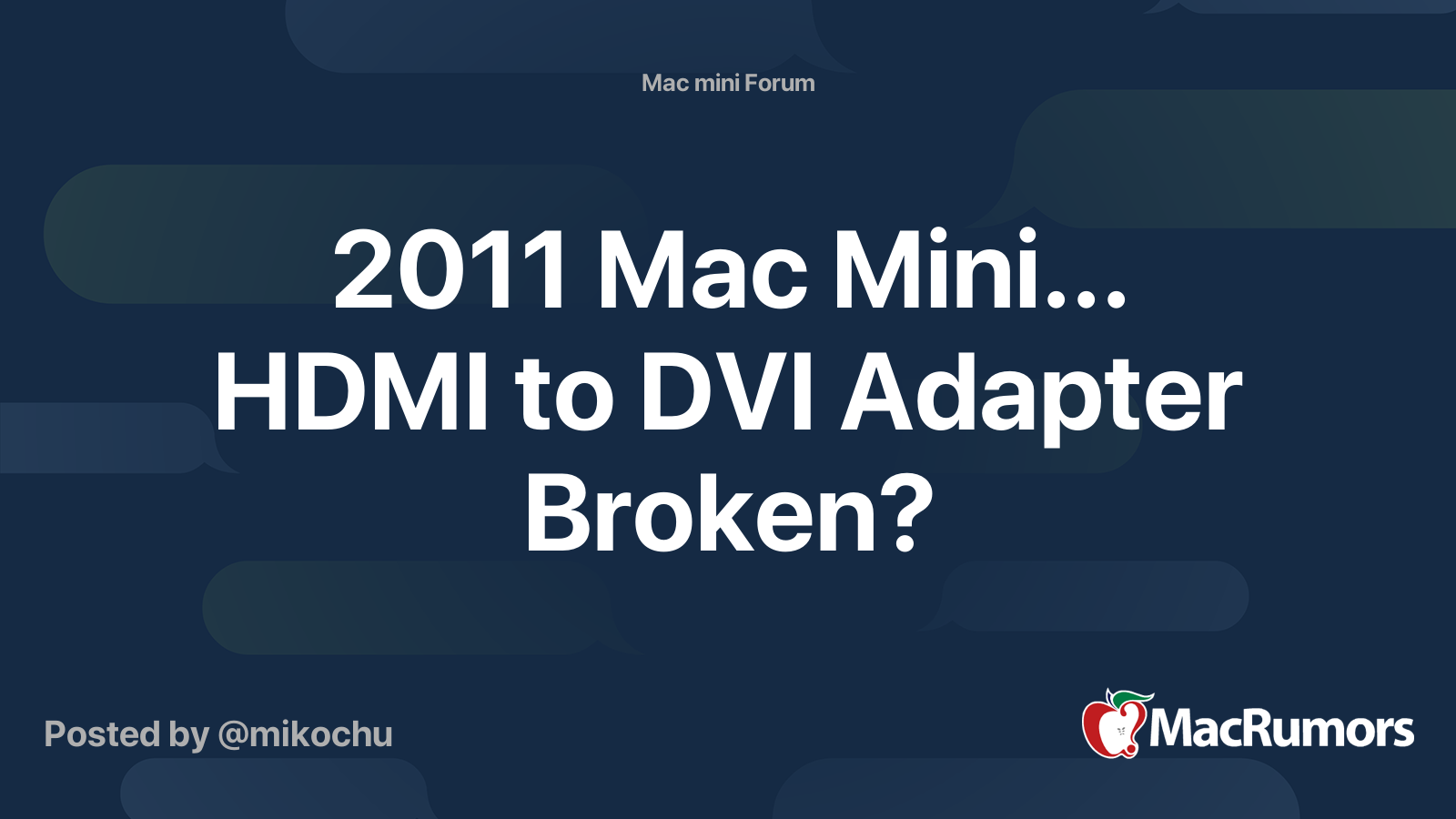 2011 Mac Mini Hdmi To Dvi Adapter Broken Macrumors Forums