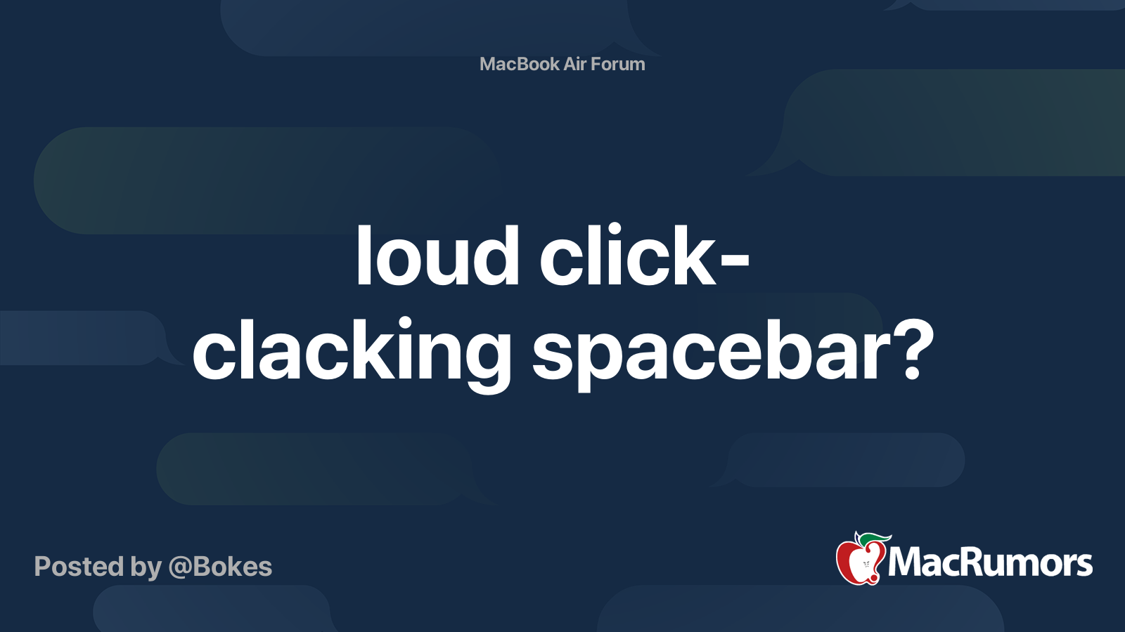 loud click- clacking spacebar? | MacRumors Forums