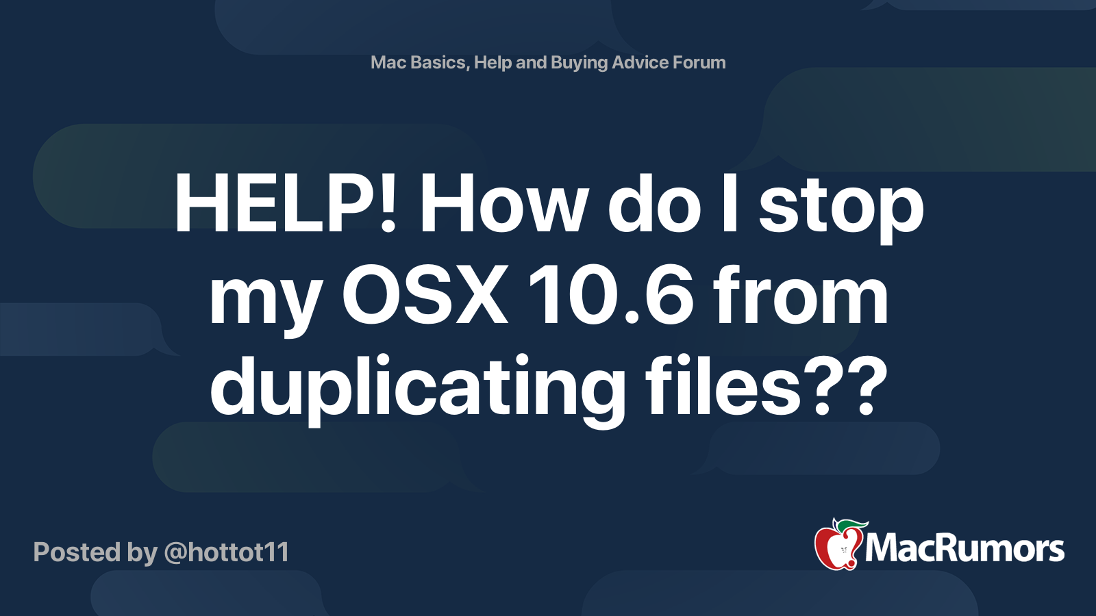 HELP! How do I stop my OSX 10.6 from duplicating files?? | MacRumors Forums