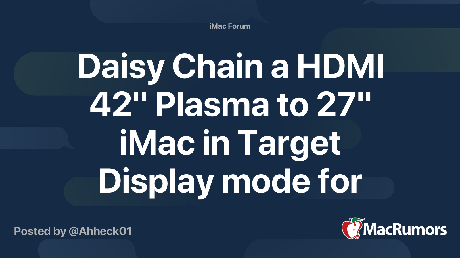 Daisy Chain a HDMI 42" Plasma to 27" iMac in Target Display mode for MBP? | MacRumors Forums