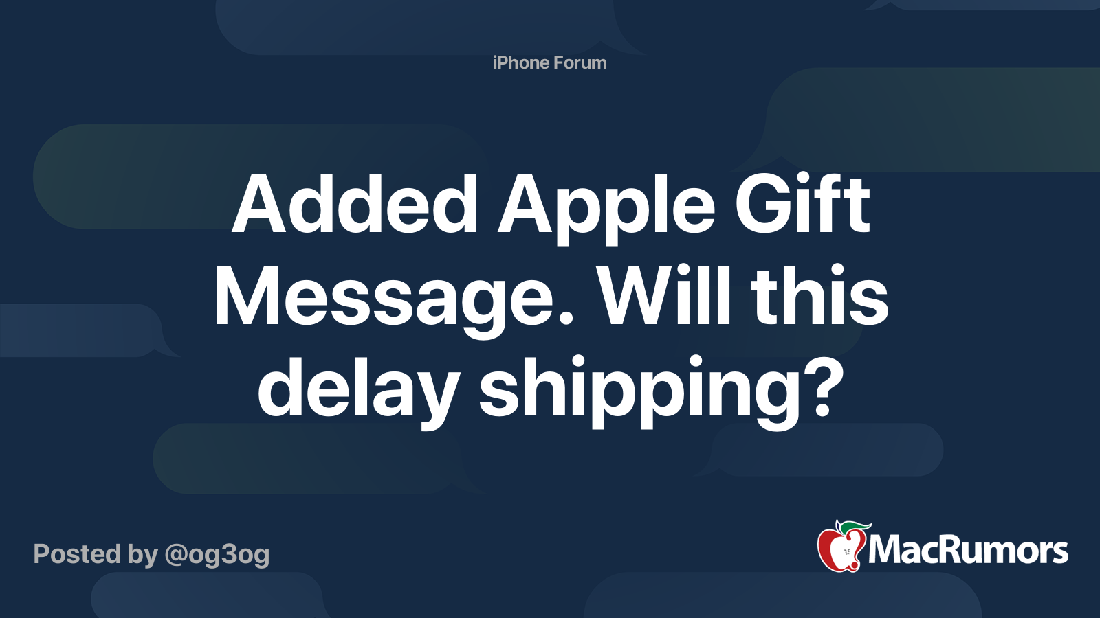 Added Apple Gift Message. Will this delay shipping? | MacRumors Forums
