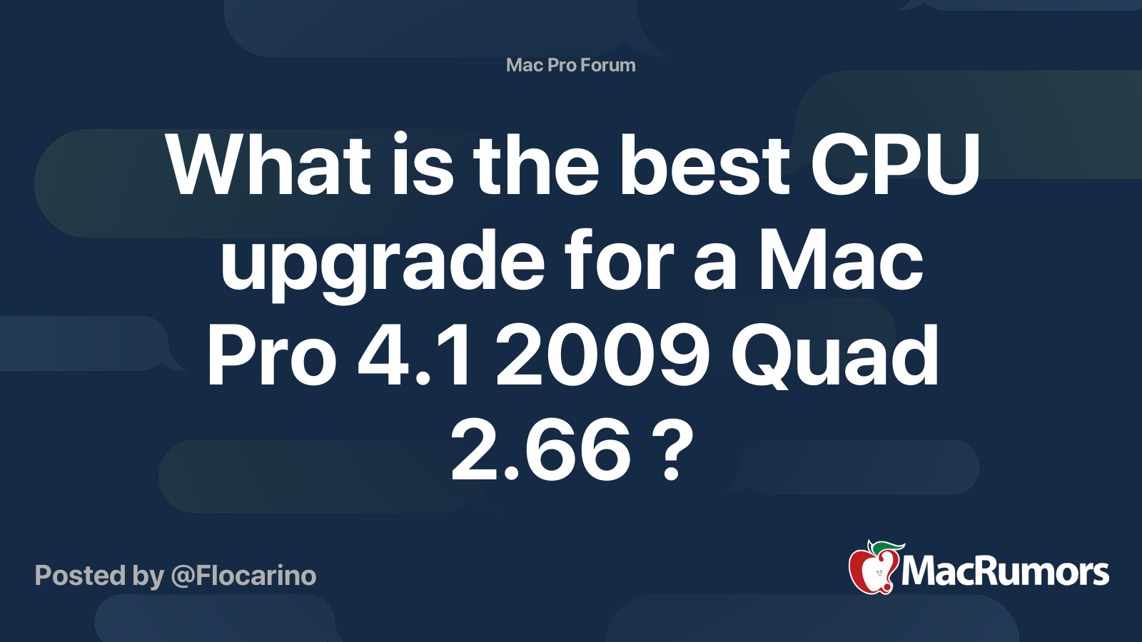 What is the best CPU upgrade for a Mac Pro 4.1 2009 Quad 2.66 ? | MacRumors Forums