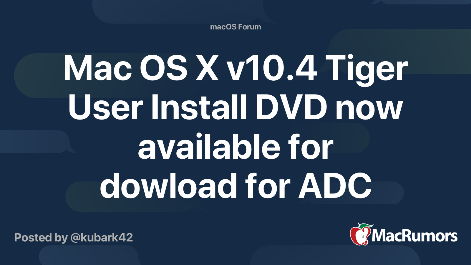 Mac OS X v10.4 Tiger User Install DVD now available for dowload for ADC members | MacRumors Forums
