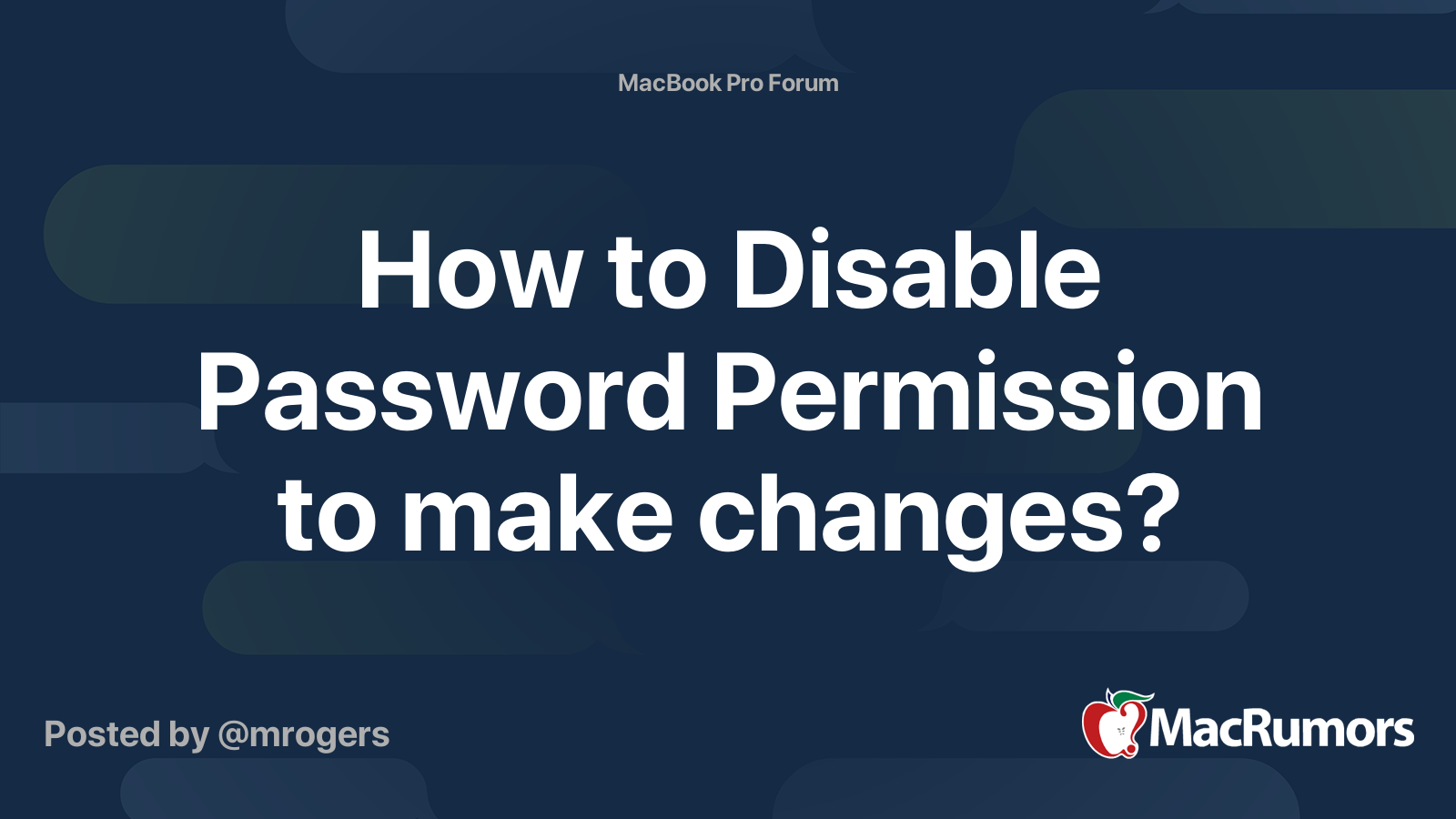 How to Disable Password Permission to make changes? | MacRumors Forums