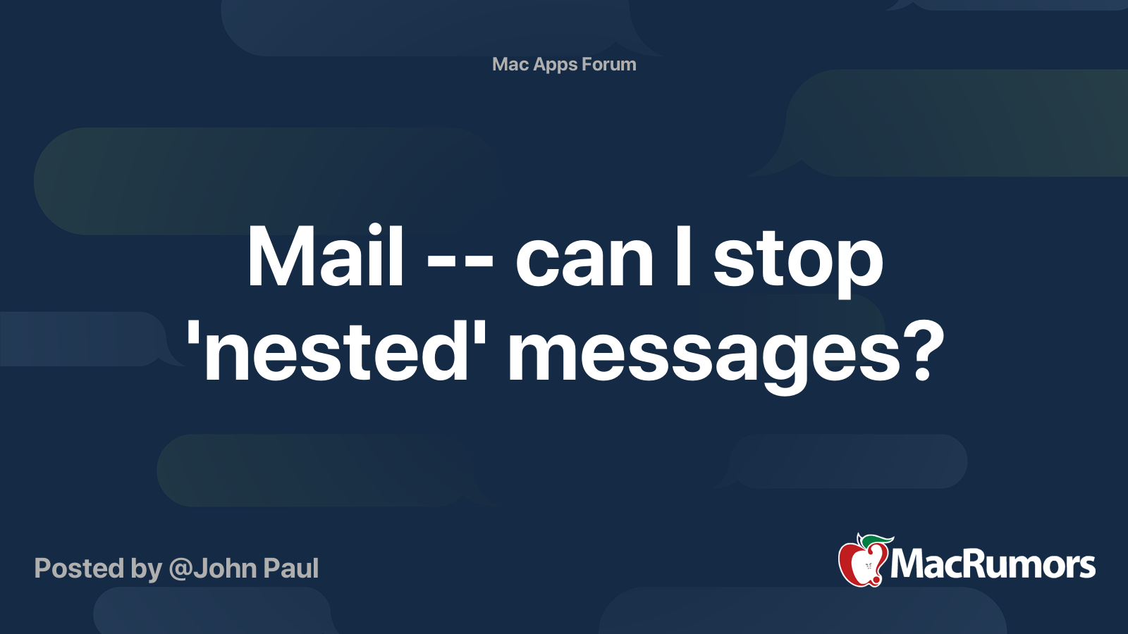 Mail -- can I stop 'nested' messages? | MacRumors Forums
