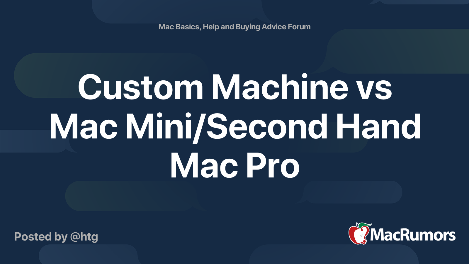 Custom Machine vs Mac Mini/Second Hand Mac Pro | MacRumors Forums