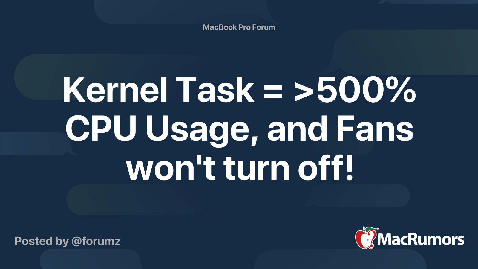 Kernel Task = >500% CPU Usage, and Fans won't turn off! | MacRumors Forums