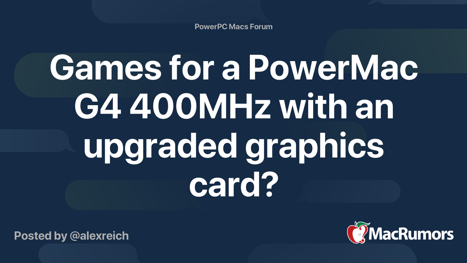 Games for a PowerMac G4 400MHz with an upgraded graphics card? | MacRumors Forums