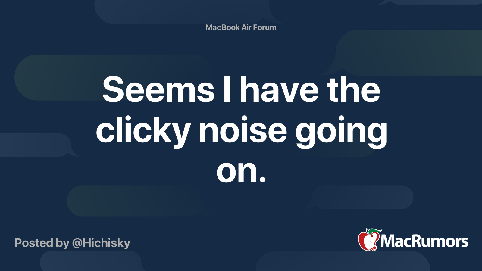 Seems I have the clicky noise going on. | MacRumors Forums