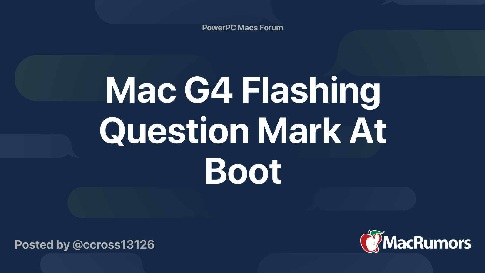 Mac G4 Flashing Question Mark At Boot | MacRumors Forums