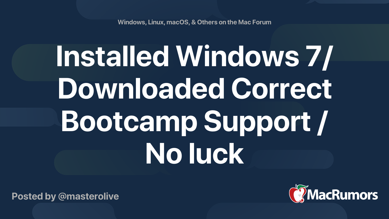Installed Windows 7/ Downloaded Correct Bootcamp Support / No luck | MacRumors Forums