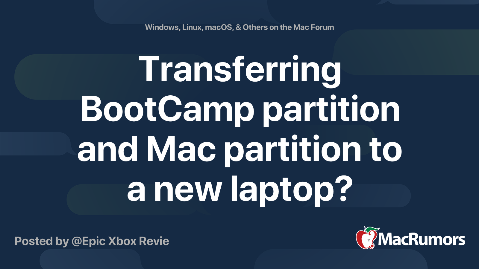 Transferring BootCamp partition and Mac partition to a new laptop? | MacRumors Forums