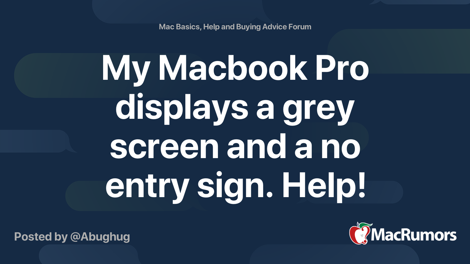 My Macbook Pro displays a grey screen and a no entry sign. Help ...
