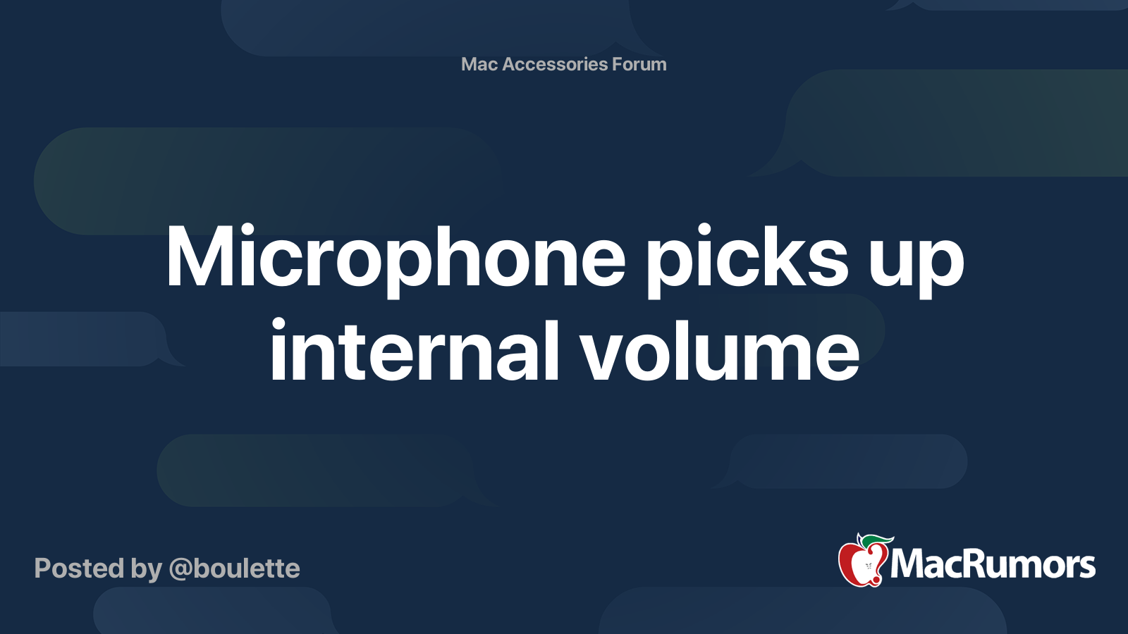 Microphone picks up internal volume | MacRumors Forums