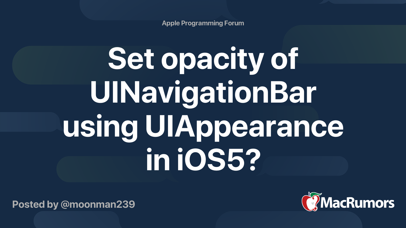 Set opacity of UINavigationBar using UIAppearance in iOS5? | MacRumors ...