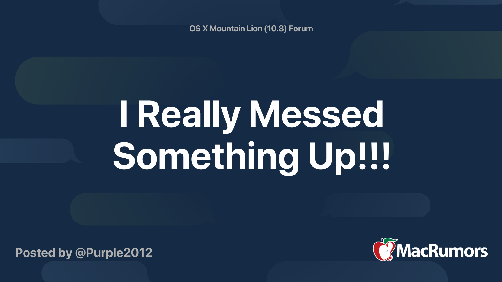 I Really Messed Something Up!!! | MacRumors Forums