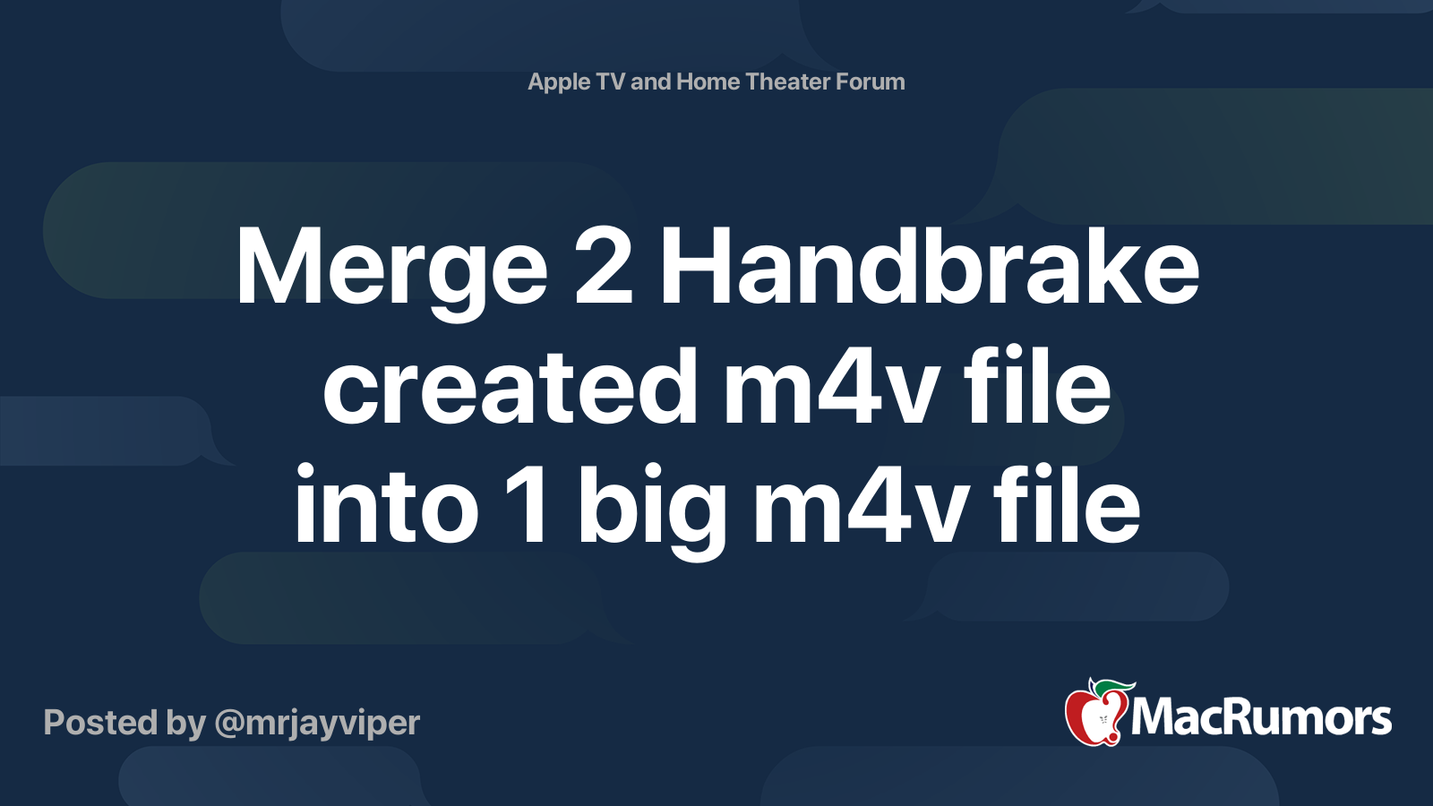 Merge 2 Handbrake created m4v file into 1 big m4v file | MacRumors Forums