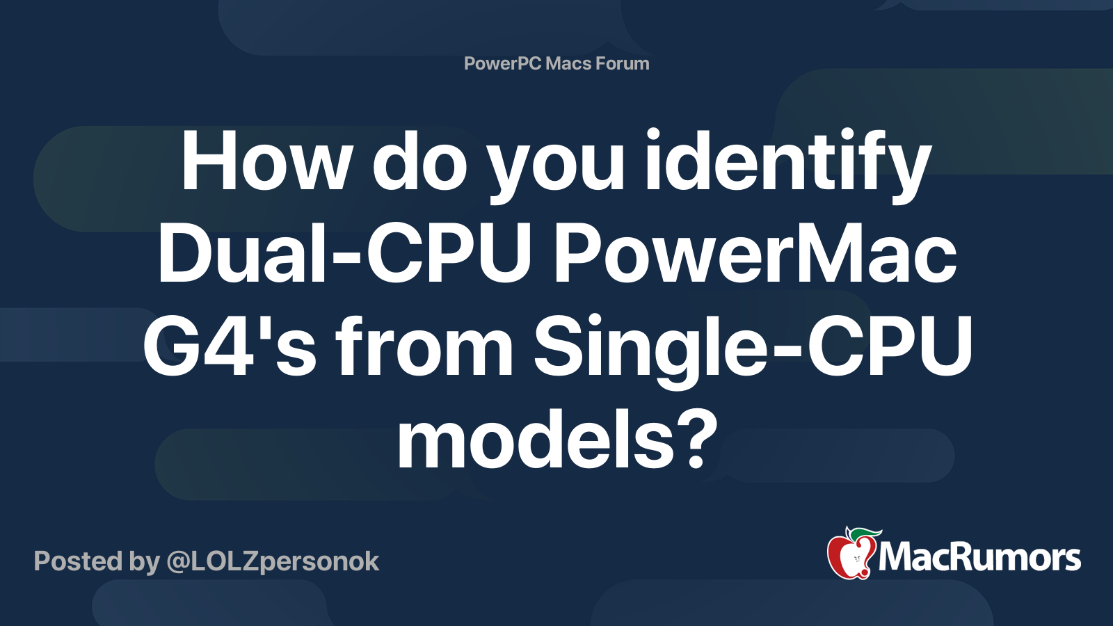 How do you identify Dual-CPU PowerMac G4's from Single-CPU models? | MacRumors Forums