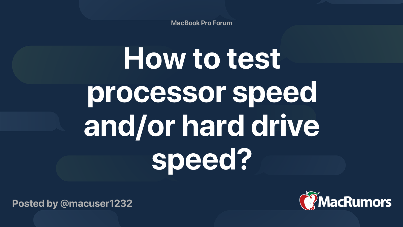 How to test processor speed and/or hard drive speed? | MacRumors Forums
