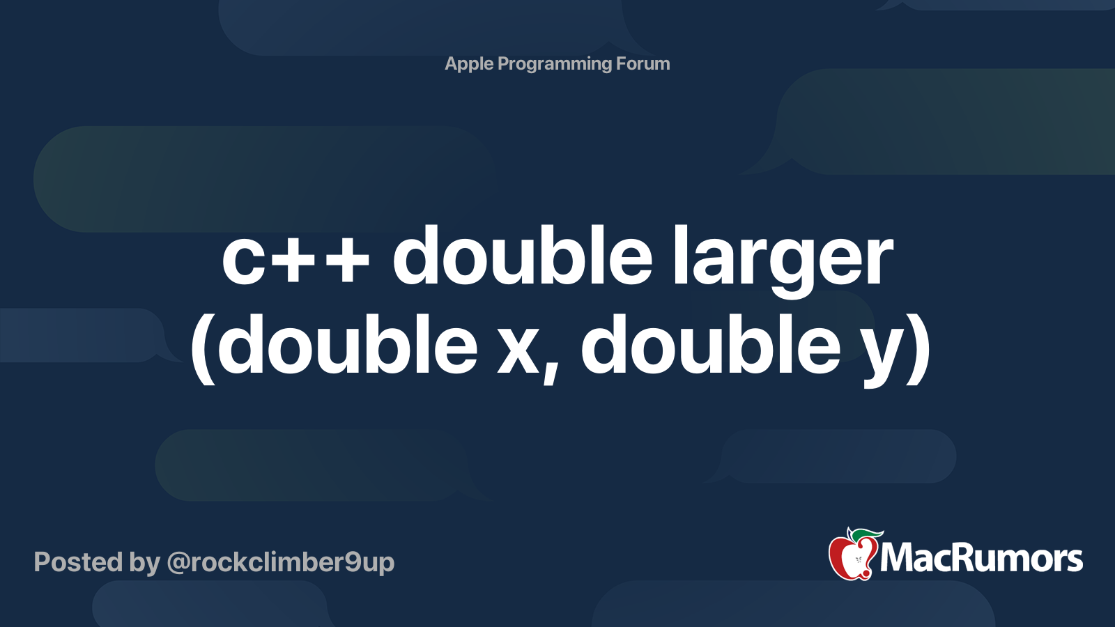 c++ double larger (double x, double y) | MacRumors Forums