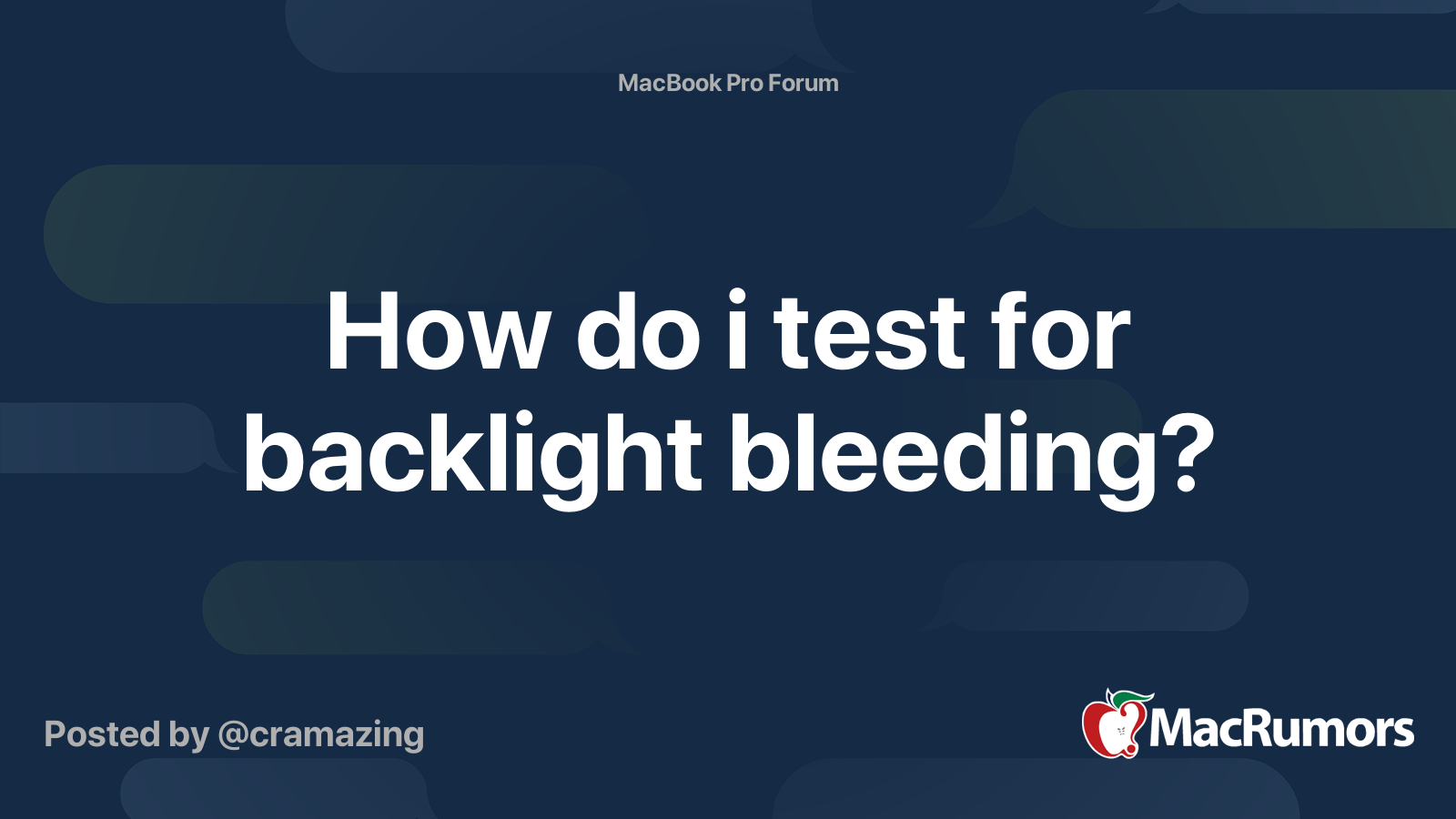 How do i test for backlight bleeding? | MacRumors Forums