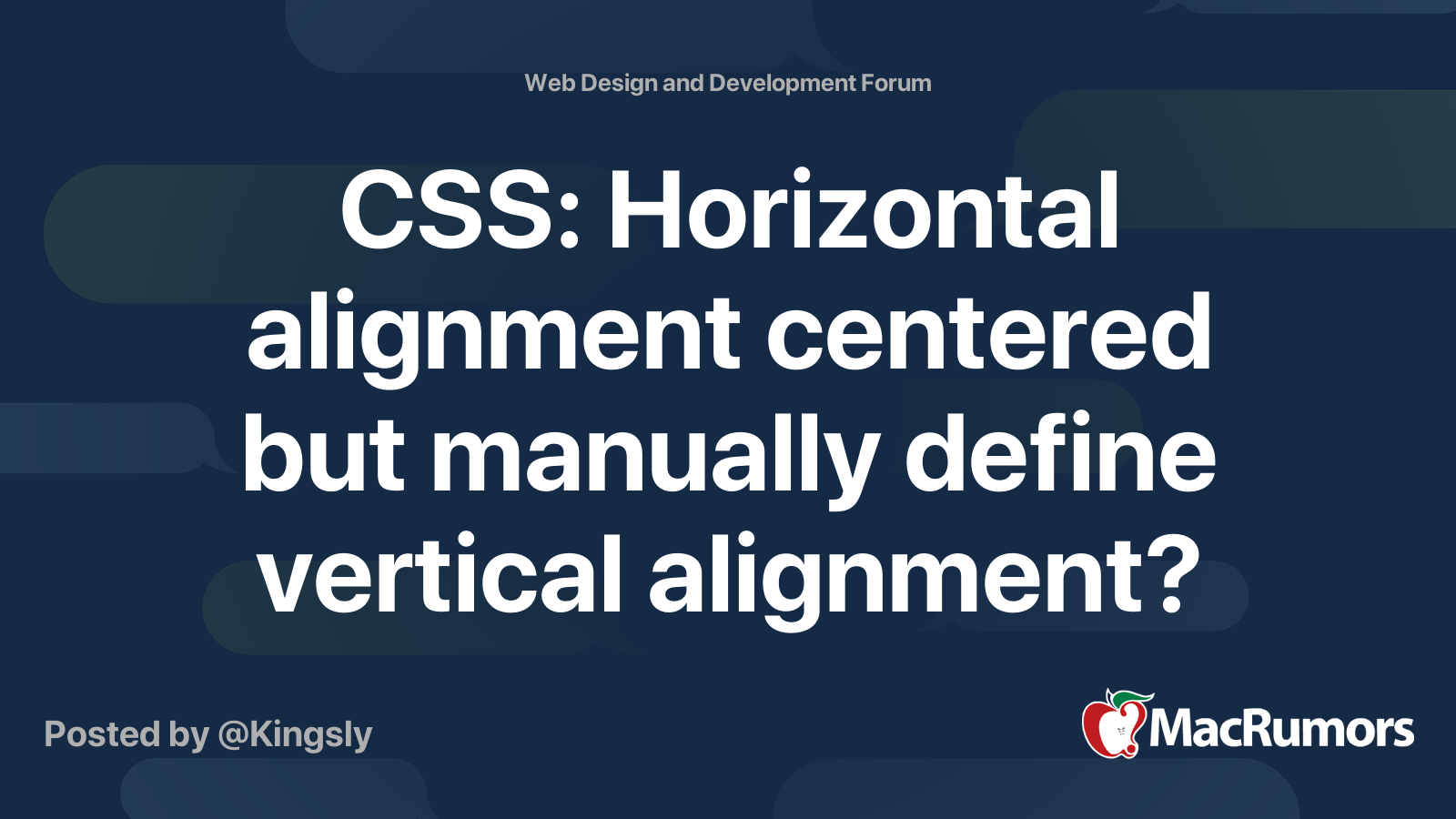 CSS: Horizontal alignment centered but manually define vertical alignment? | MacRumors Forums