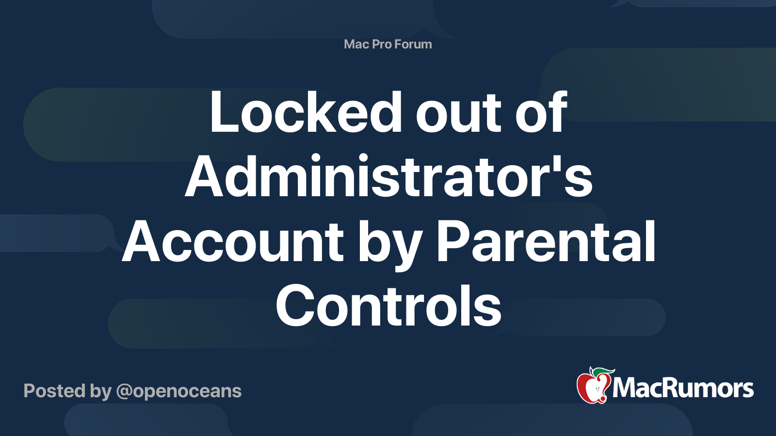 Locked out of Administrator's Account by Parental Controls | MacRumors Forums