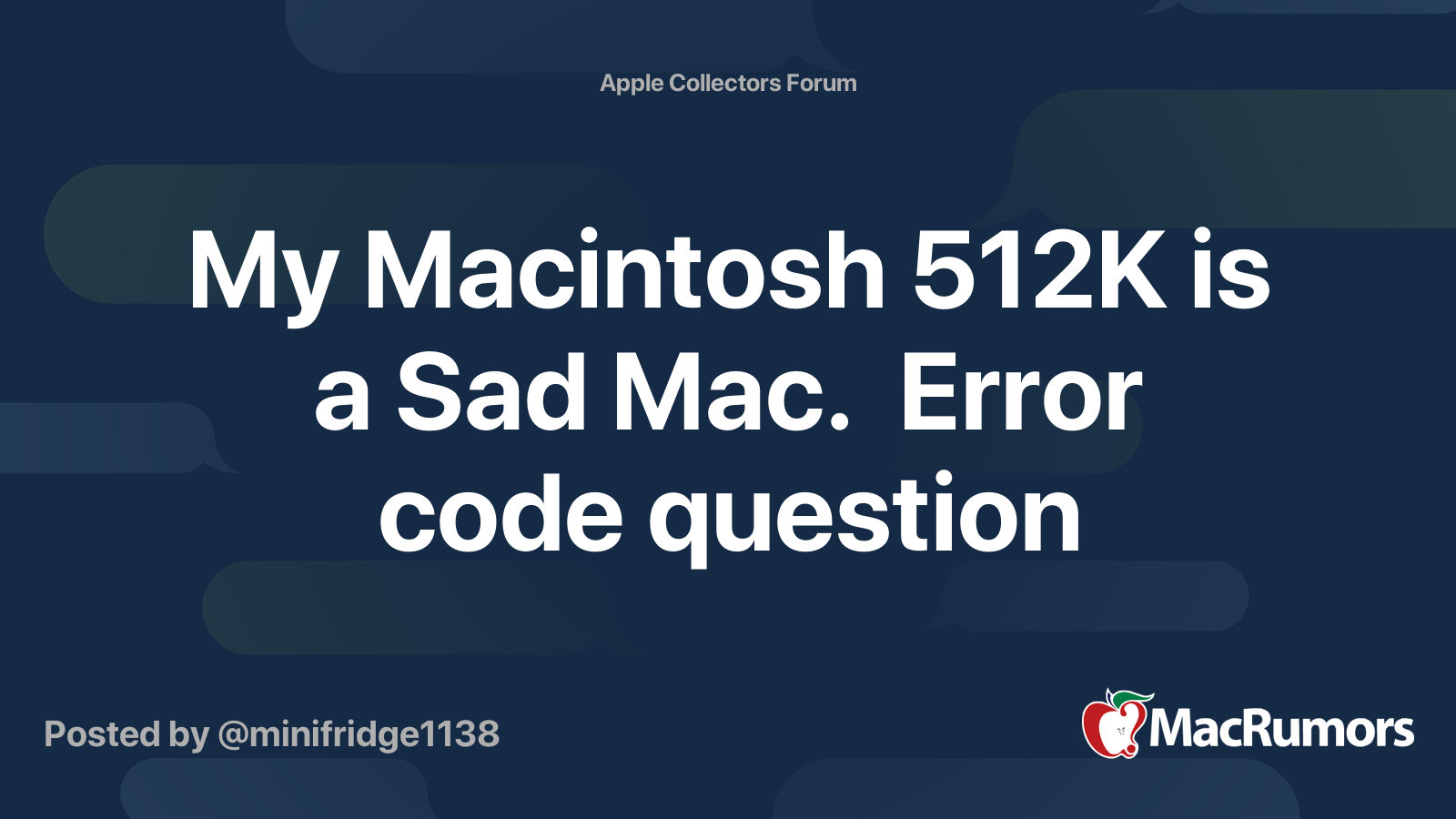 My Macintosh 512K is a Sad Mac. Error code question | MacRumors Forums