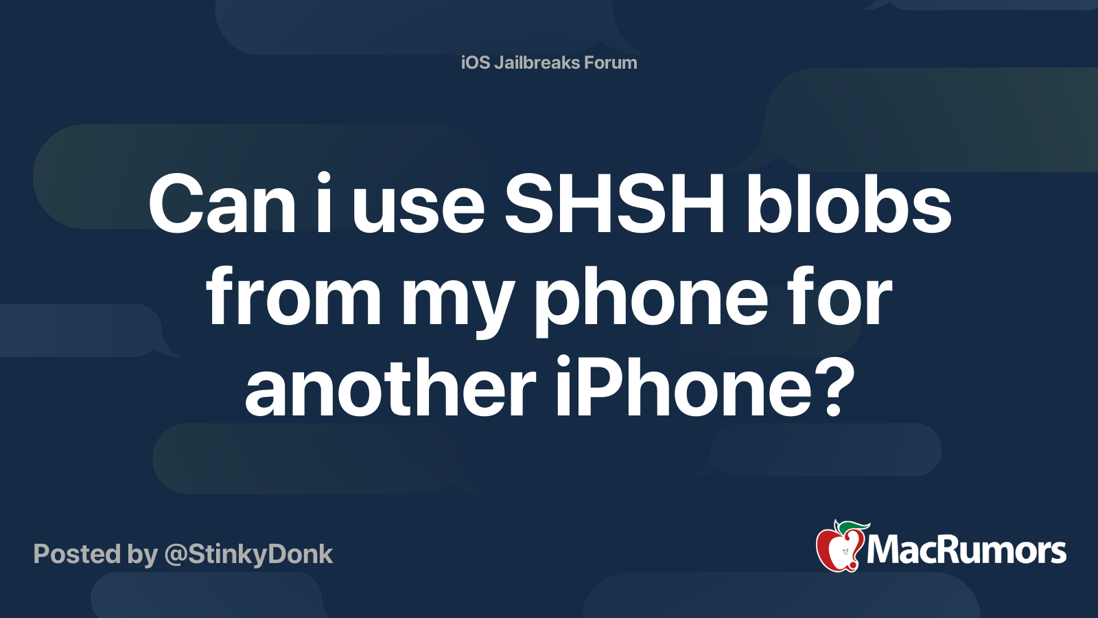 Can i use SHSH blobs from my phone for another iPhone? | MacRumors Forums
