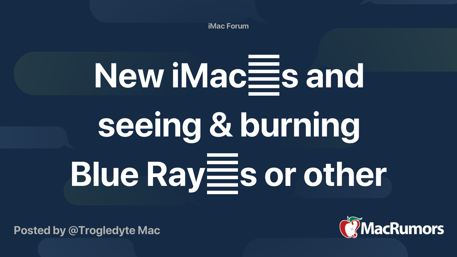 New iMac s and seeing & burning Blue Ray s or other | MacRumors Forums