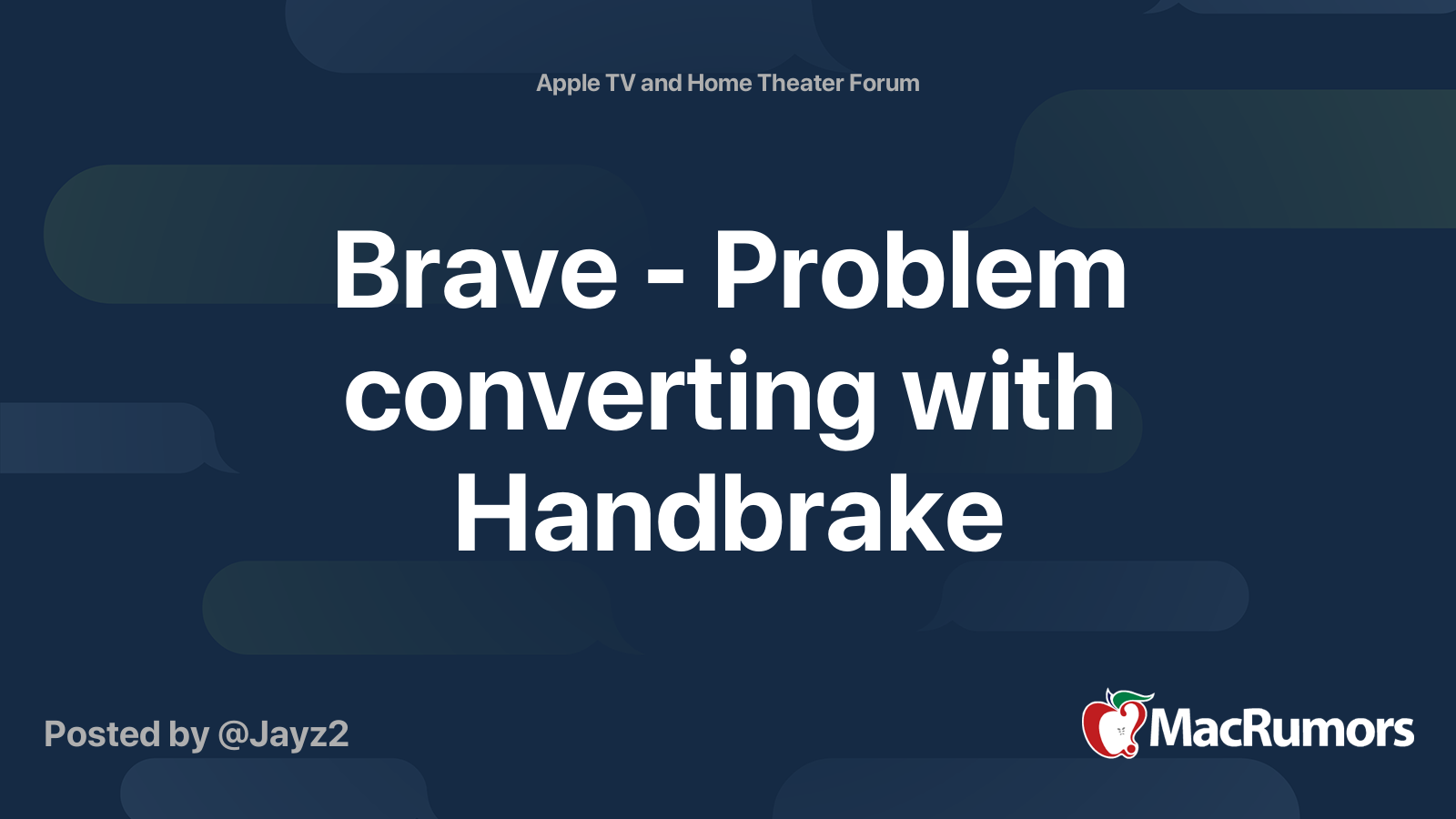 Brave - Problem converting with Handbrake | MacRumors Forums