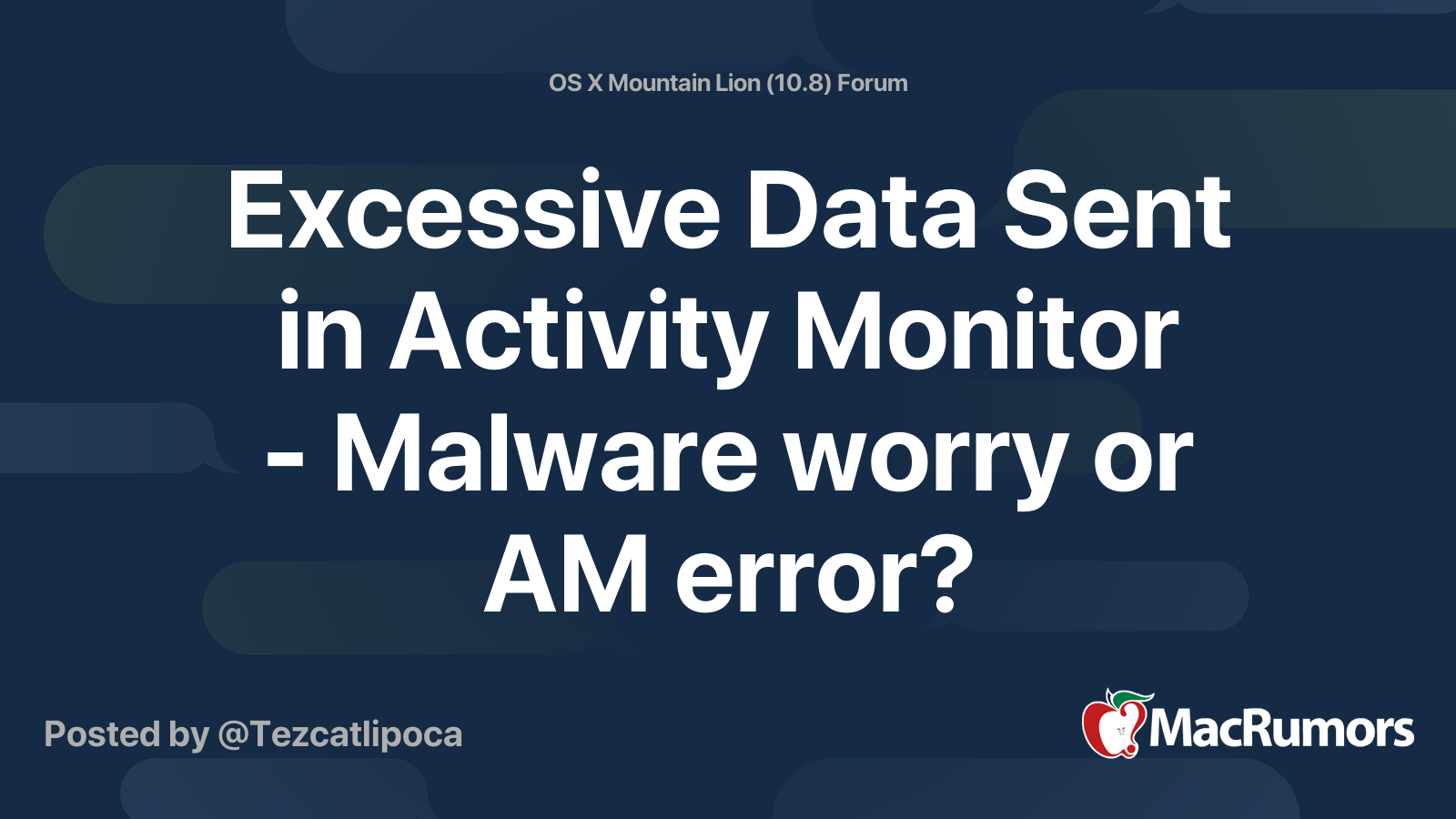 Excessive Data Sent in Activity Monitor - Malware worry or AM error? | MacRumors Forums