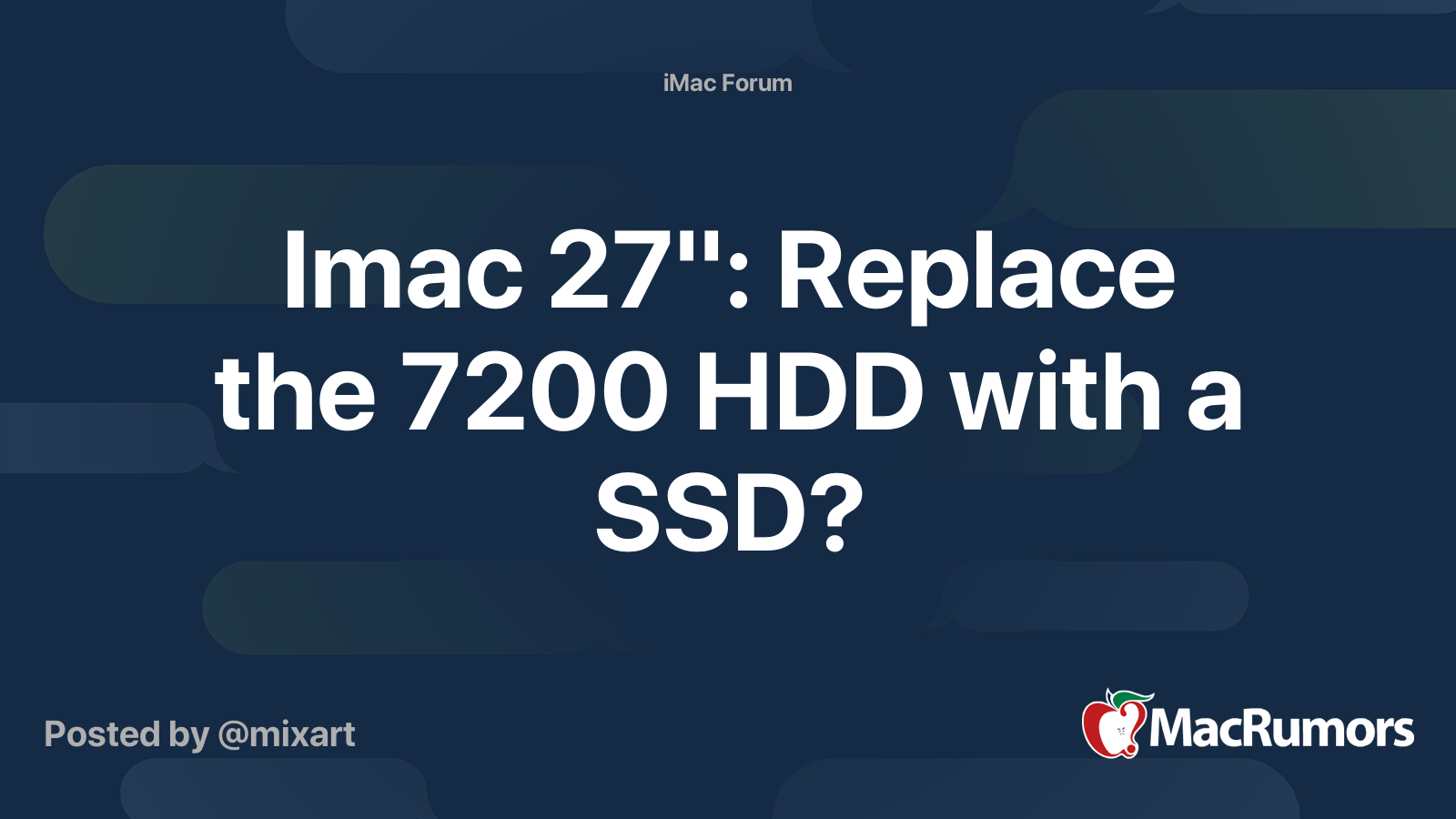 Imac 27": Replace the 7200 HDD with a SSD? | MacRumors Forums